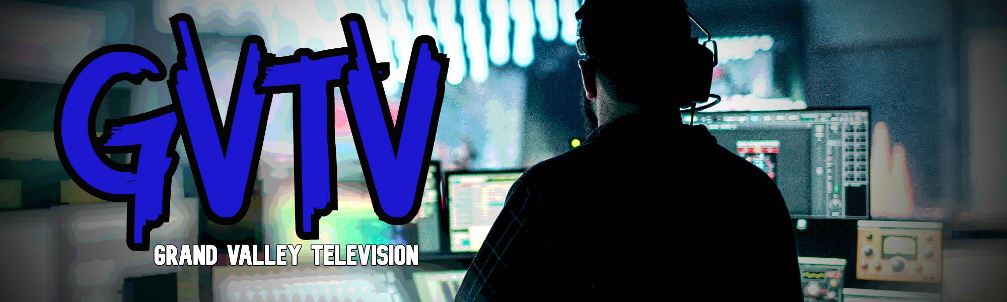 Welcome to Grand Valley Television! - School of Communications - Grand ...